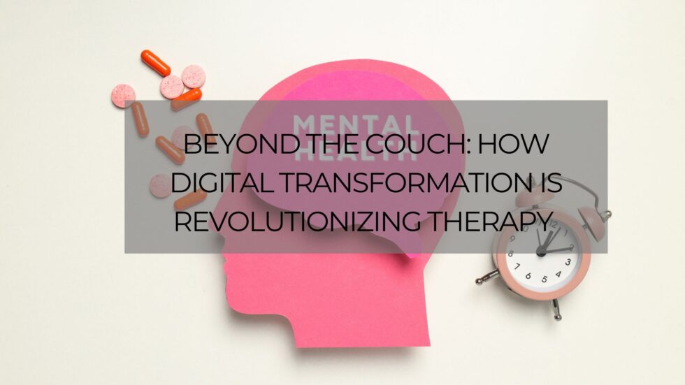 Beyond the Couch: How Digital Transformation is Revolutionizing Therapy ...